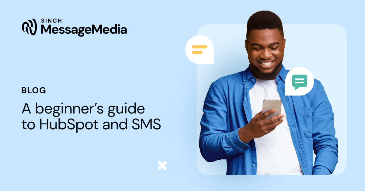 A beginner's guide to HubSpot and SMS - Sinch MessageMedia Australia