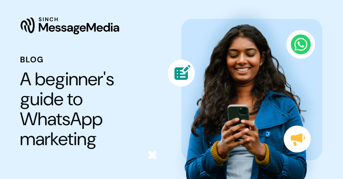 How to do WhatsApp marketing: A beginner’s guide - Sinch MessageMedia United Kingdom